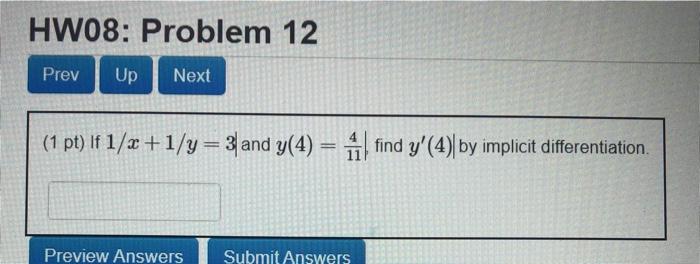 Solved HW08: Problem 12 Prev Up Next (1 pt) If 1/x+1/y= 3; | Chegg.com Solved HW08: Problem 12 Prev Up Next (1 pt) If 1/x+1/y= 3; | Chegg.com