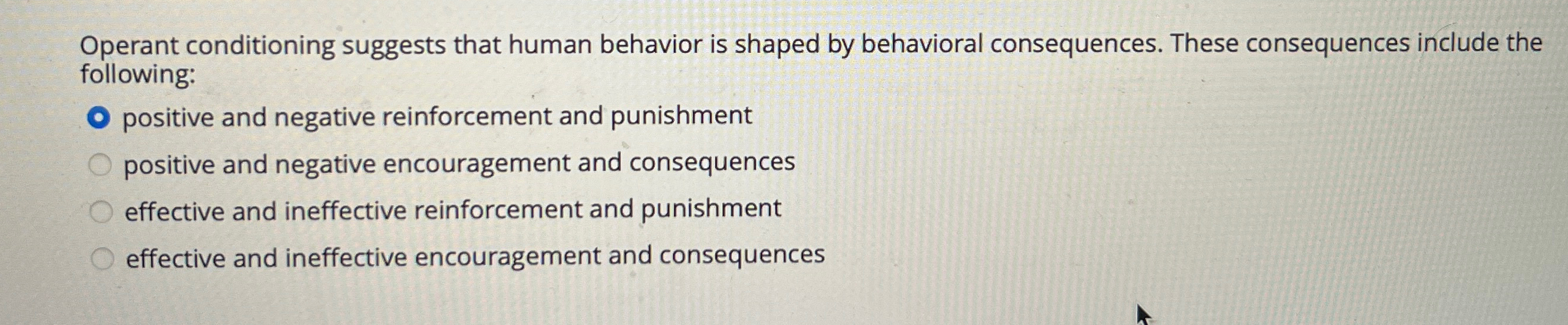 Solved Operant conditioning suggests that human behavior is | Chegg.com