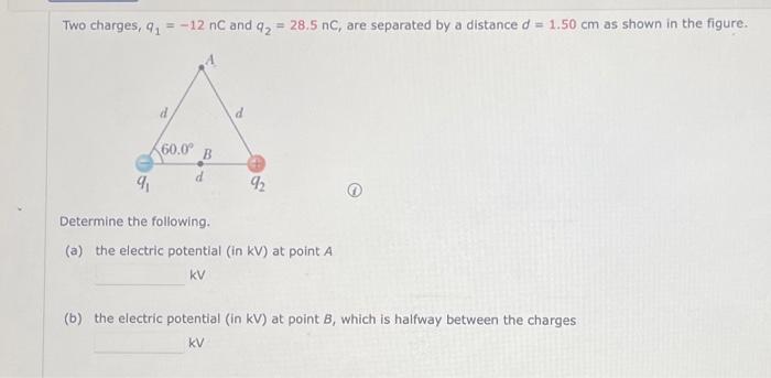 [Solved]: Two charges, q1=12nC and q2=28.5nC, are separated