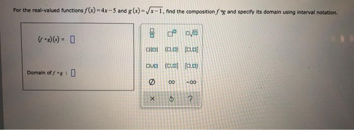 Solved For the real-valued functions f(x) = 4x-5 and g(x)= | Chegg.com