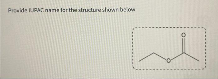 Solved Provide IUPAC name for the structure shown below | Chegg.com