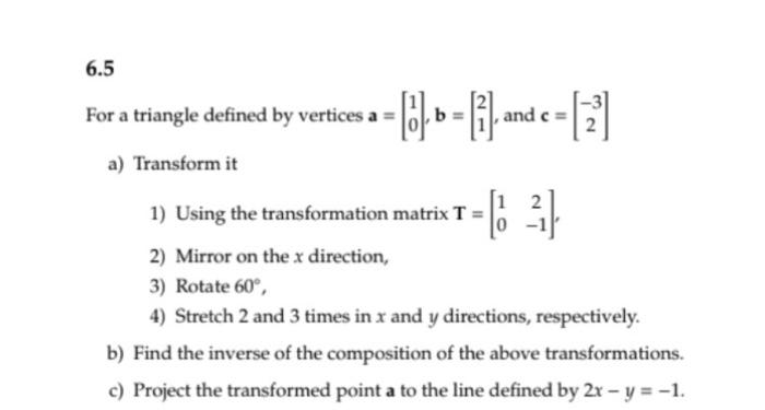Solved 6.5 For a triangle defined by vertices a=[10],b=[21], | Chegg.com