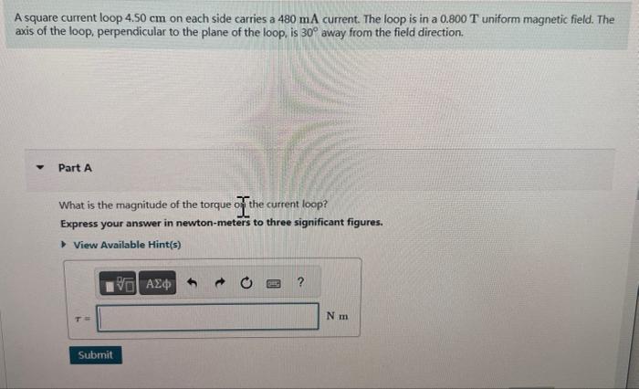 Solved A square current loop 4.50 cm on each side carries a | Chegg.com
