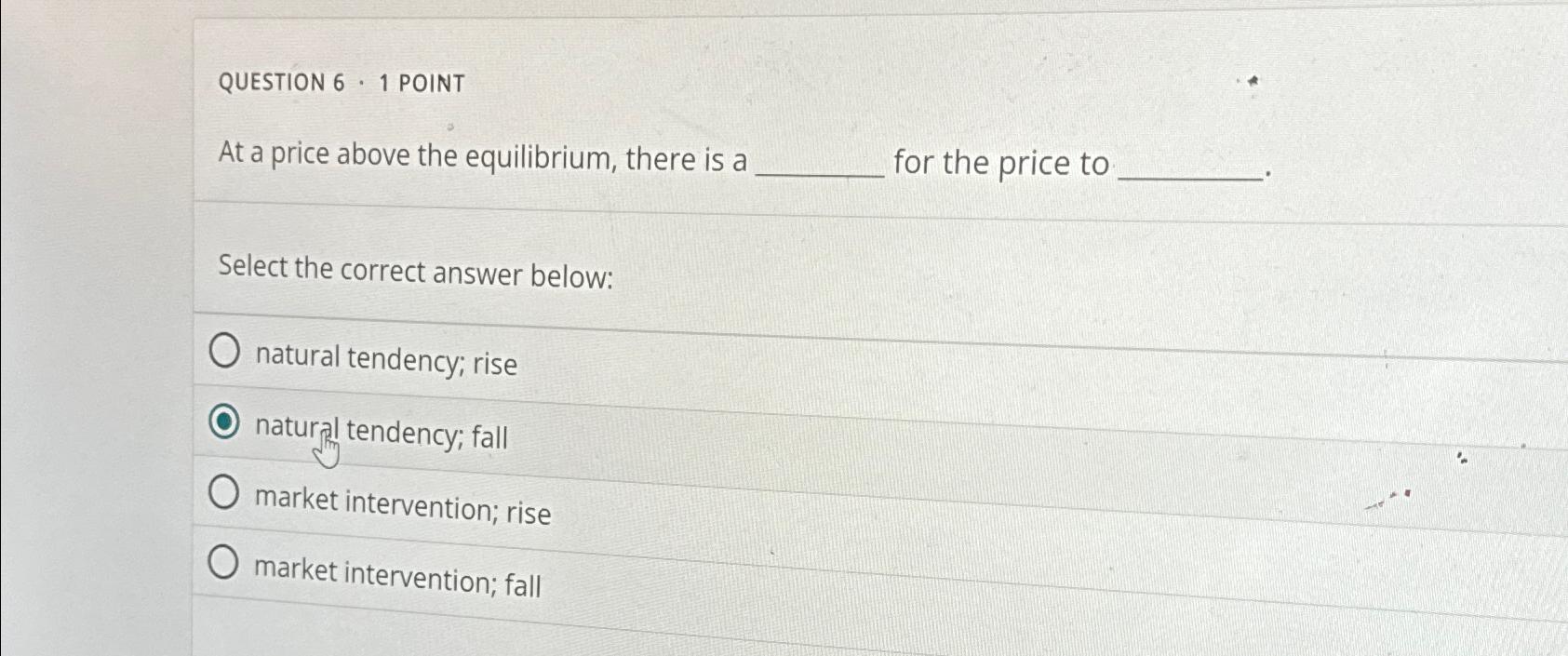 Solved QUESTION 6*1 ﻿POINTAt a price above the equilibrium, | Chegg.com