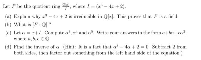 Solved Let F be the quotient ring IQ[x], where I=(x3−4x+2). | Chegg.com