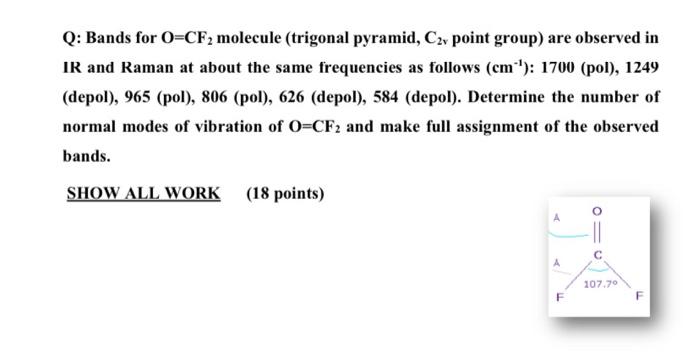 Solved Q: Bands for O=CF2 molecule (trigonal pyramid, C2v | Chegg.com