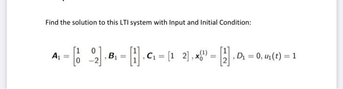 Solved Find the solution to this LTI system with Input and | Chegg.com