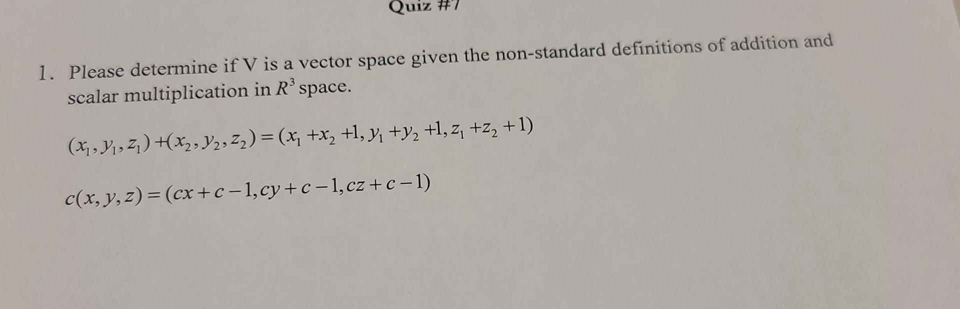 Solved 1. Please determine if V is a vector space given the | Chegg.com