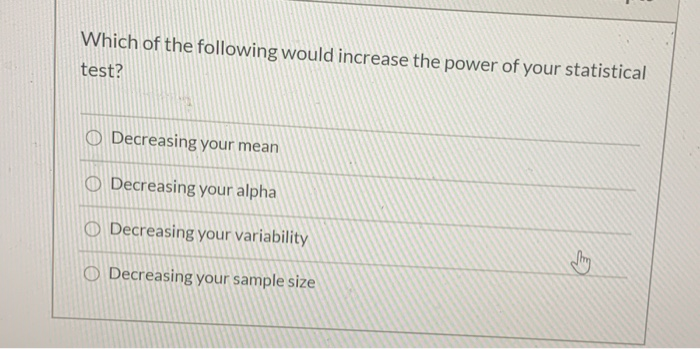 Solved Which of the following would increase the power of | Chegg.com