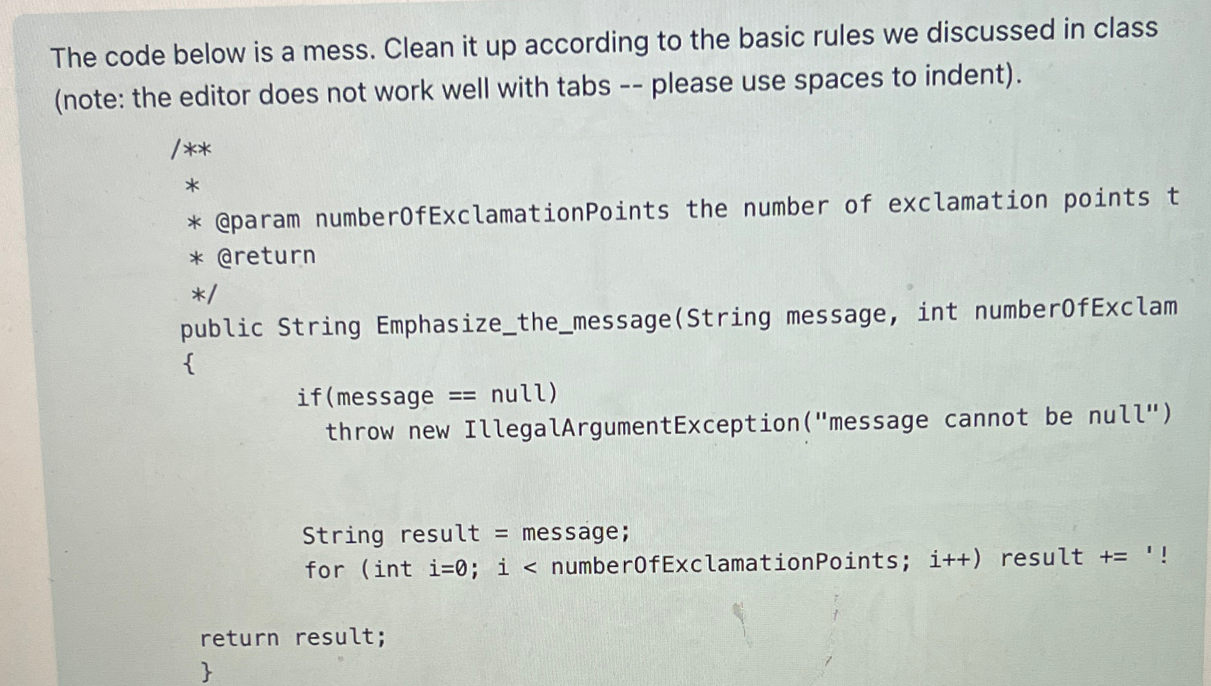 Solved The code below is a mess. Clean it up according to | Chegg.com