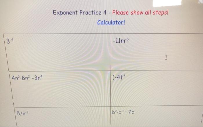 Solved Exponent Practice 4 - Please show all steps! | Chegg.com