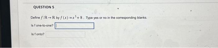 Solved Define f:R→R by f(x)=x3+8. Type yes or no in the | Chegg.com