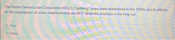 Solved The Home Owners Loan Corporation (HOLC) "redlining" | Chegg.com