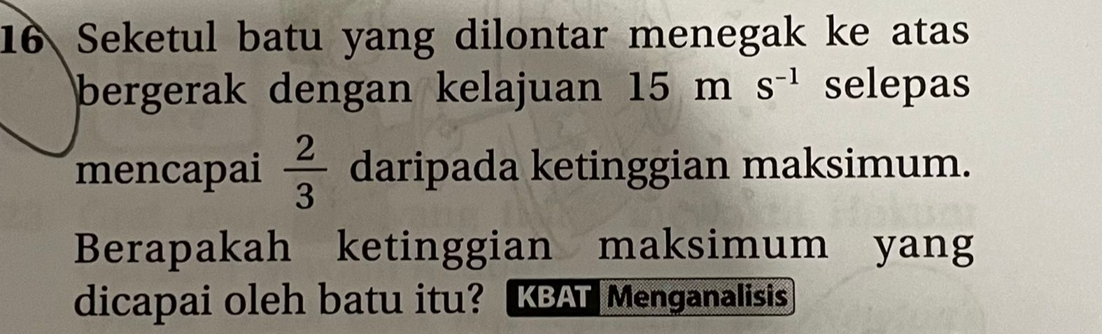 Solved 16 ﻿Seketul batu yang dilontar menegak ke | Chegg.com