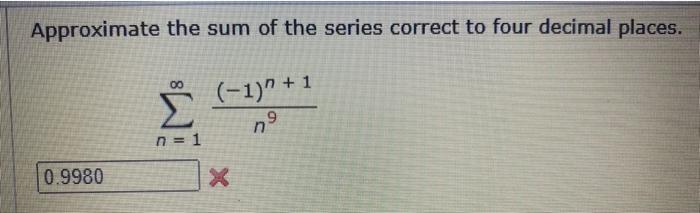 [Solved]: Approximate the sum of the series correct to four
