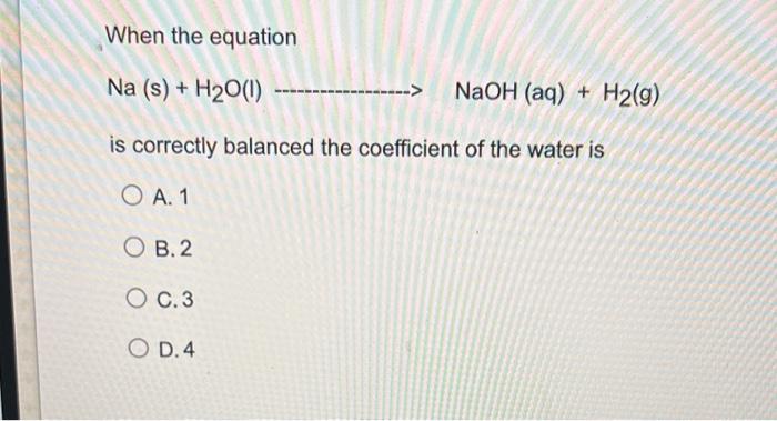Solved When the equation Na (s) + H2O(1) NaOH (aq) + H2(g) | Chegg.com