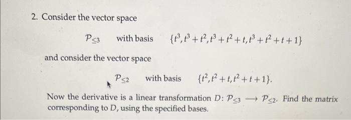 Solved 2. Consider the vector space P≤3 with basis | Chegg.com