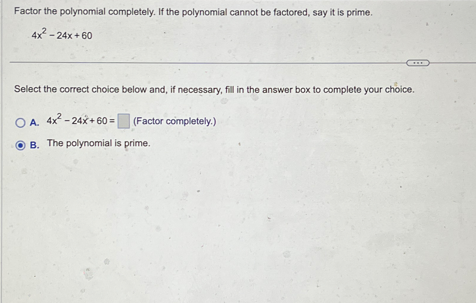 Solved Factor the polynomial completely. If the polynomial | Chegg.com
