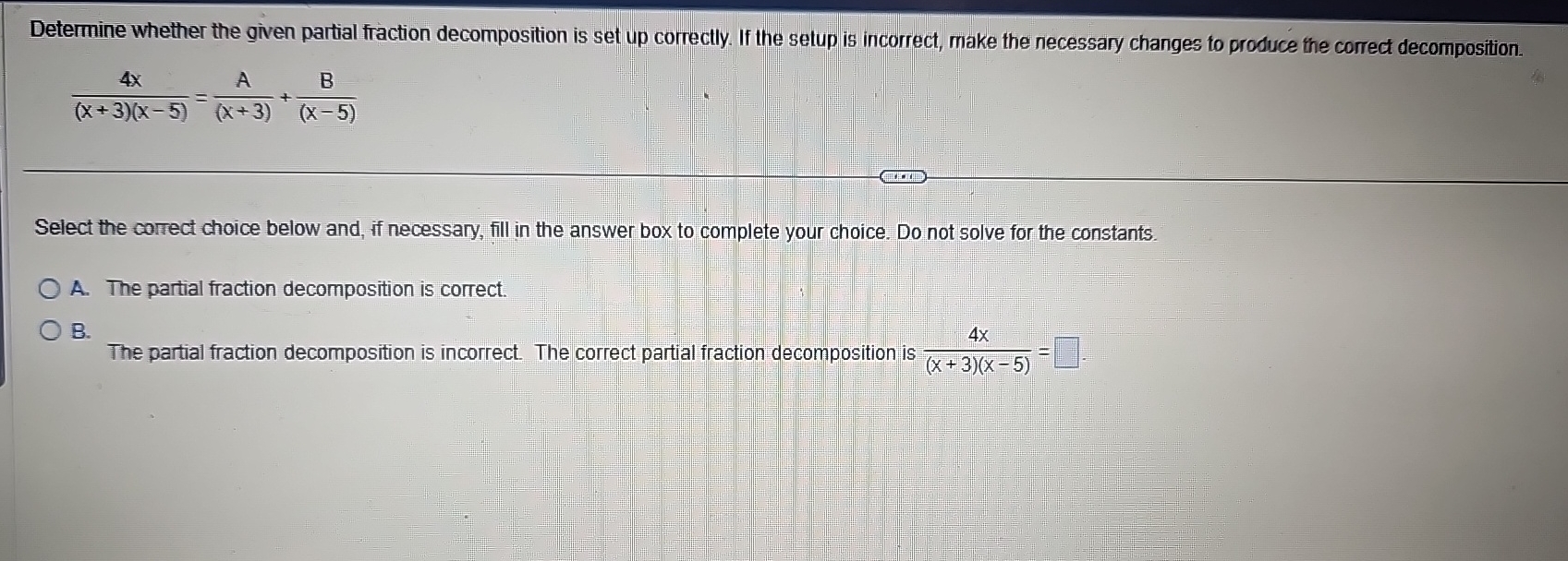 Solved Determine whether the given partial fraction | Chegg.com