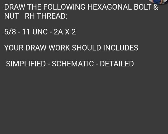 Solved DRAW THE FOLLOWING HEXAGONAL BOLT & NUT RH THREAD: | Chegg.com