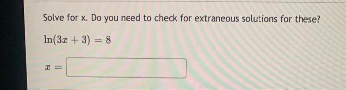 Solved Solve for x. Do you need to check for extraneous | Chegg.com