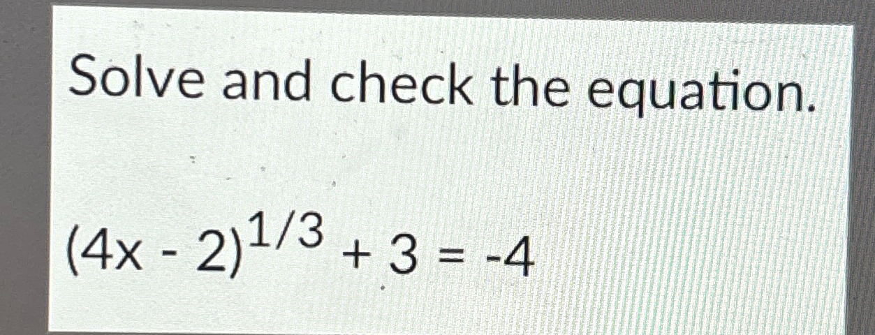 Solved Solve and check the equation.(4x-2)13+3=-4 | Chegg.com