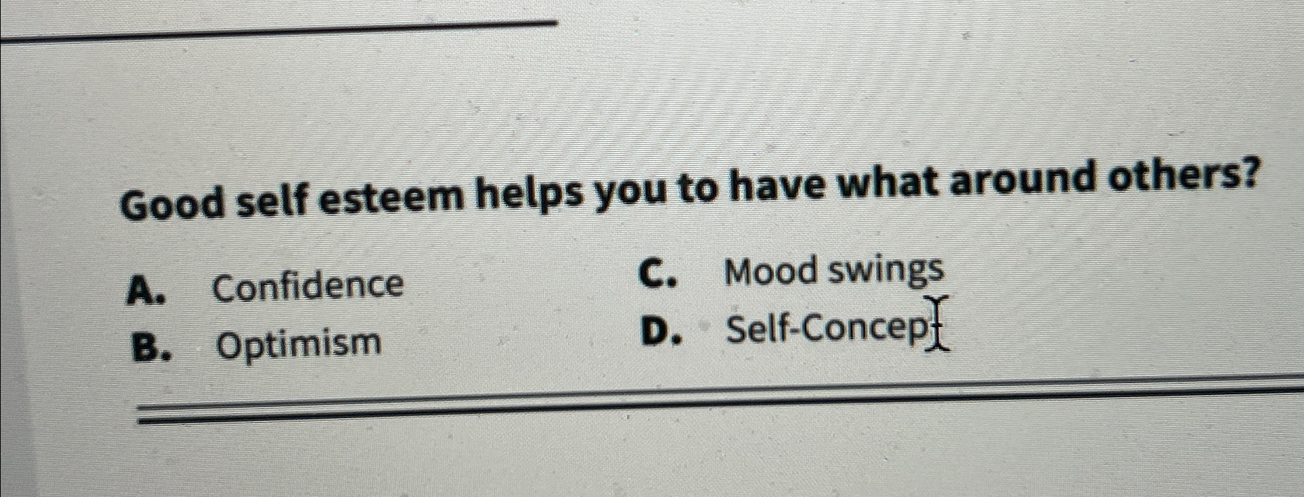 Solved Good self esteem helps you to have what around | Chegg.com