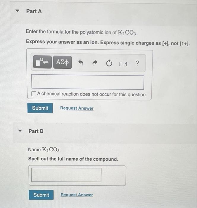 Solved Enter the formula for the polyatomic ion of K2CO3. | Chegg.com