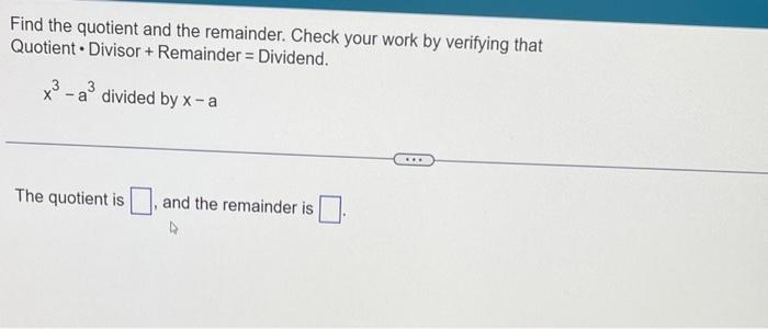 Solved Find the quotient and the remainder. Check your work | Chegg.com