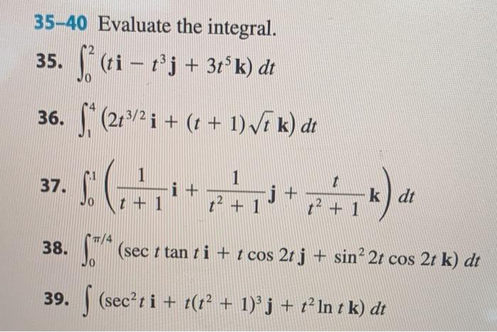 Solved 35-40 Evaluate the integral. 35. ∫02(ti−t3j+3t5k)dt | Chegg.com