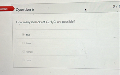 Solved orrectQuestion 60 /How many isomers of C4H9Cl ﻿are | Chegg.com