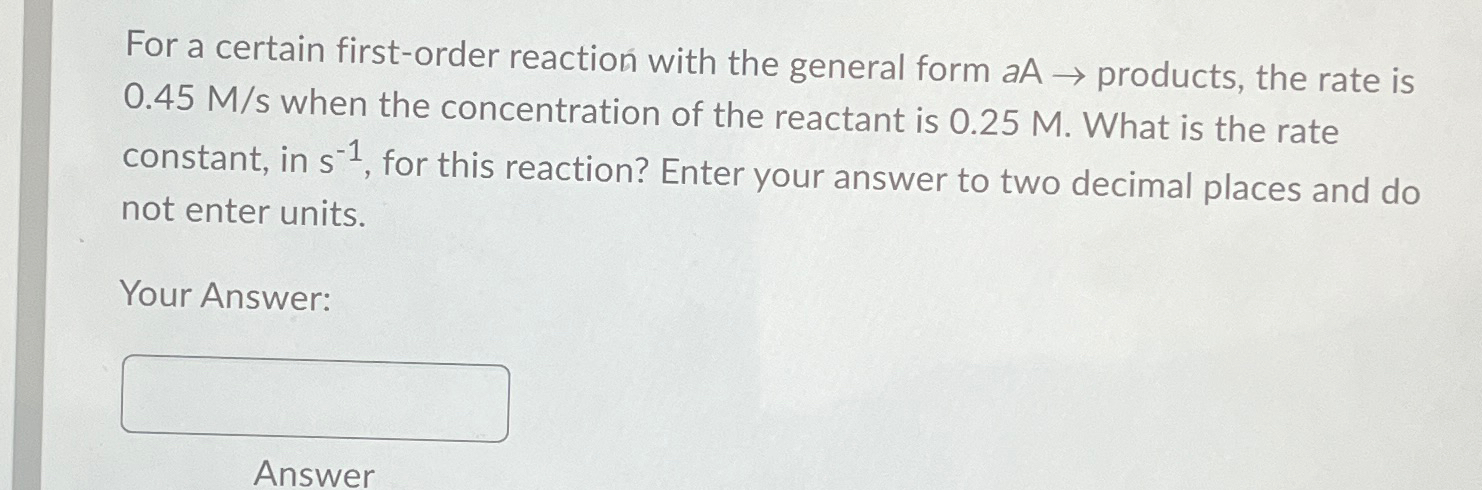 Solved For a certain first-order reaction with the general | Chegg.com