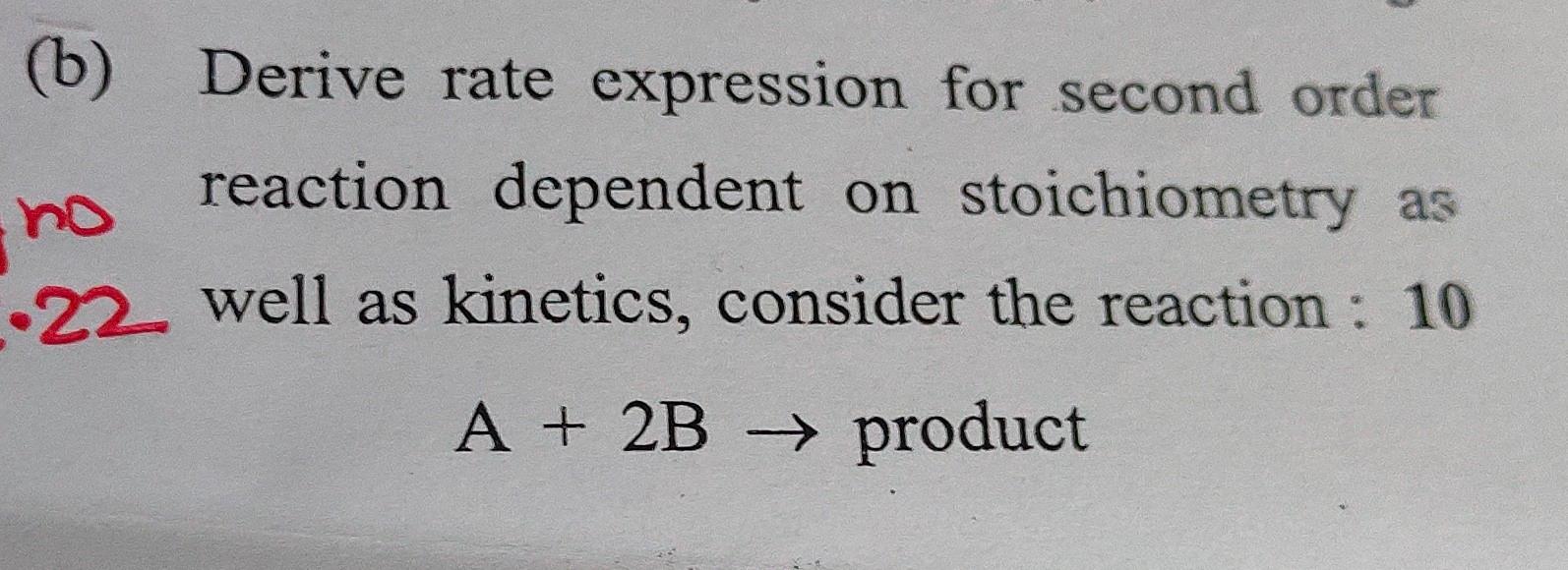 Solved (b) Derive rate expression for second order reaction | Chegg.com