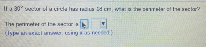 Solved If a 30 degree sector of a circle has a radius 18 cm, | Chegg.com