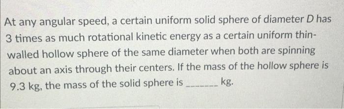 Solved At any angular speed, a certain uniform solid sphere | Chegg.com