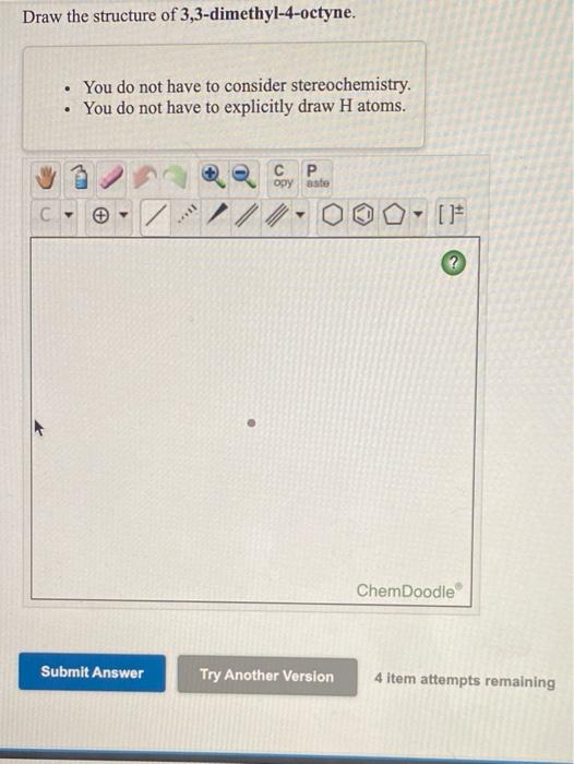 Solved Draw the structure of 3,3-dimethyl-4-octyne. • You do | Chegg.com
