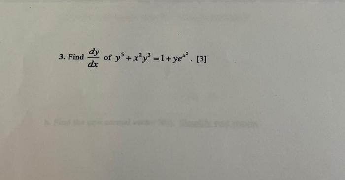 Solved 3. Find dxdy of y5+x2y3=1+yex2. [3] | Chegg.com