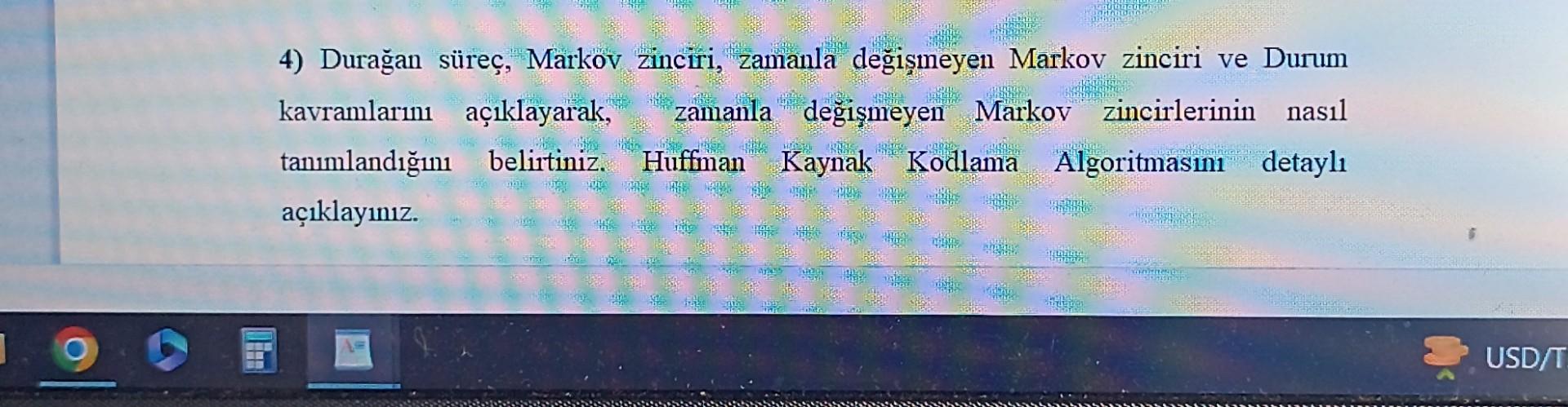 Solved 4) Durağan süreç, Markov zinciri, zamanla değişmeyen | Chegg.com