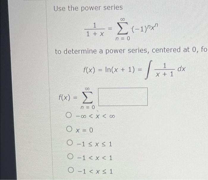 Solved Use the power series 1+x1=∑n=0∞(−1)nxn to determine a | Chegg.com