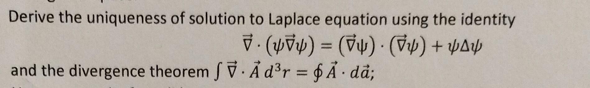 Solved Derive The Uniqueness Of Solution To Laplace Equation