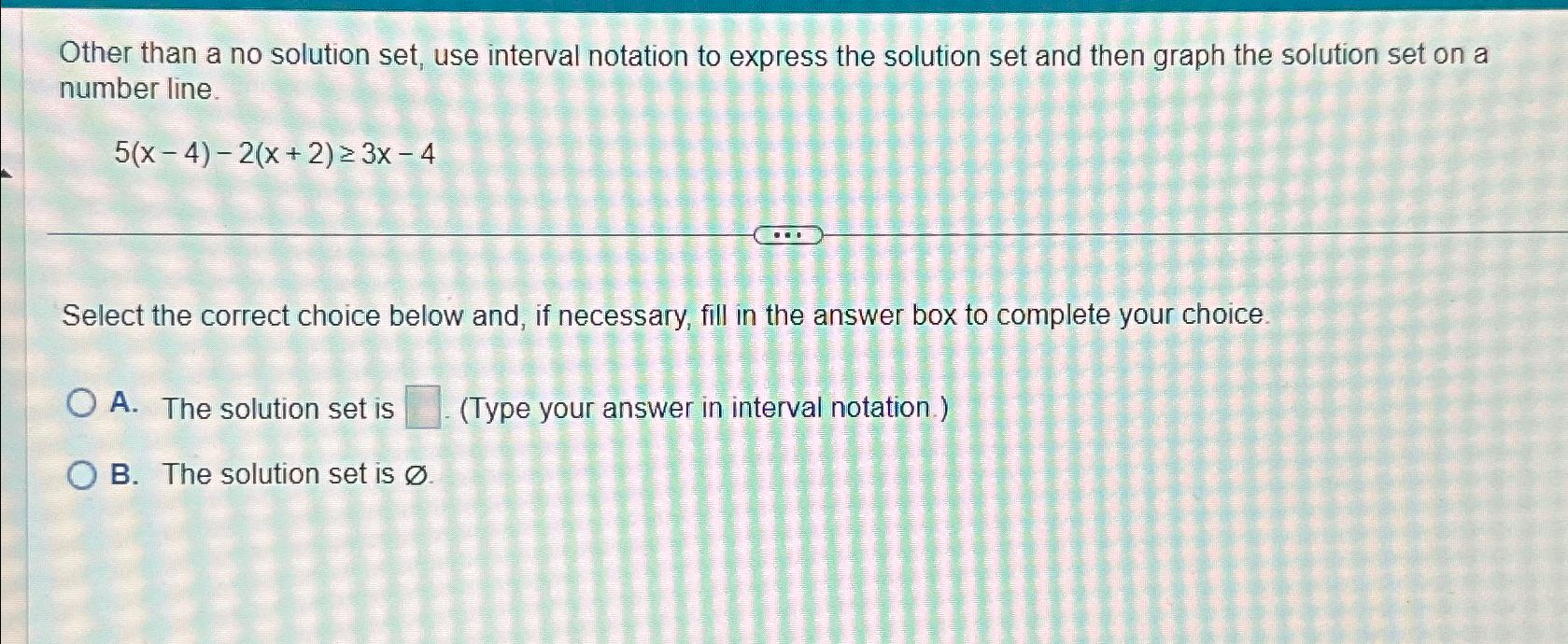 Solved Other than a no solution set, use interval notation | Chegg.com