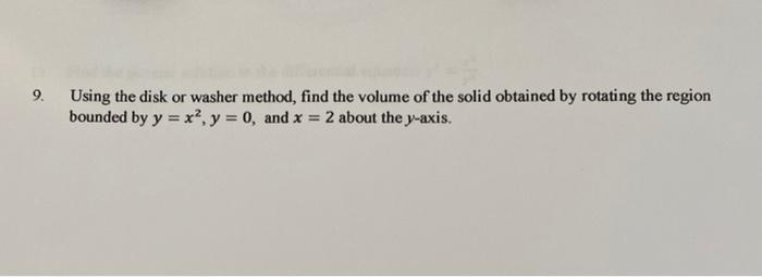 Solved 9. Using the disk or washer method, find the volume | Chegg.com