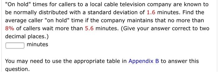 Solved "On hold" times for callers to a local cable | Chegg.com