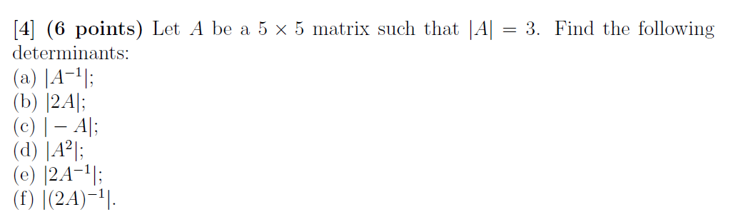 Solved [4] (6 points) Let A be a 5 x 5 matrix such that |A| | Chegg.com