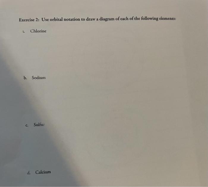 Exercise 2: Use orbital notation to draw a diagram of | Chegg.com
