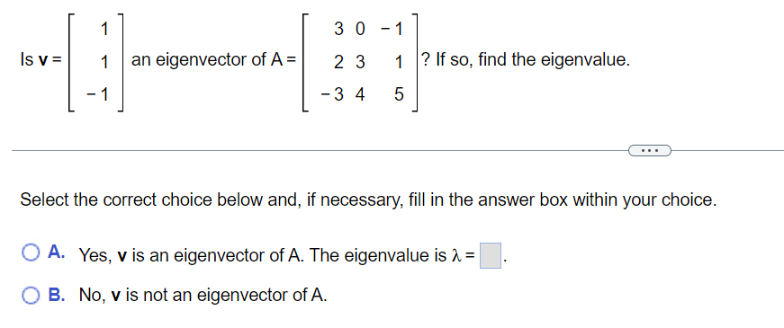 Solved Is v=[11-1] ﻿an eigenvector of A=[30-1231-345] ? ﻿If | Chegg.com