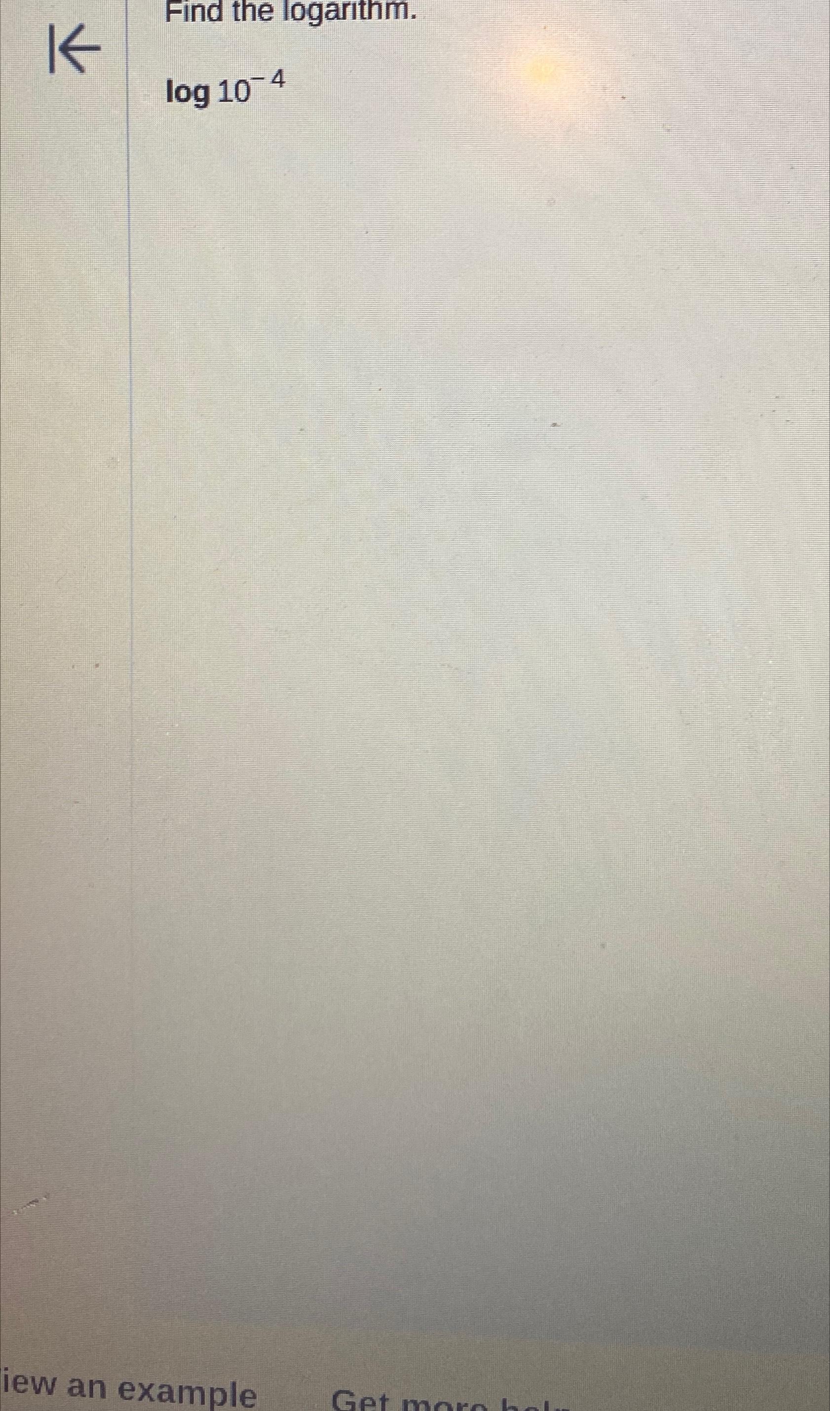 Solved KFind the logarithm.log10-4 | Chegg.com