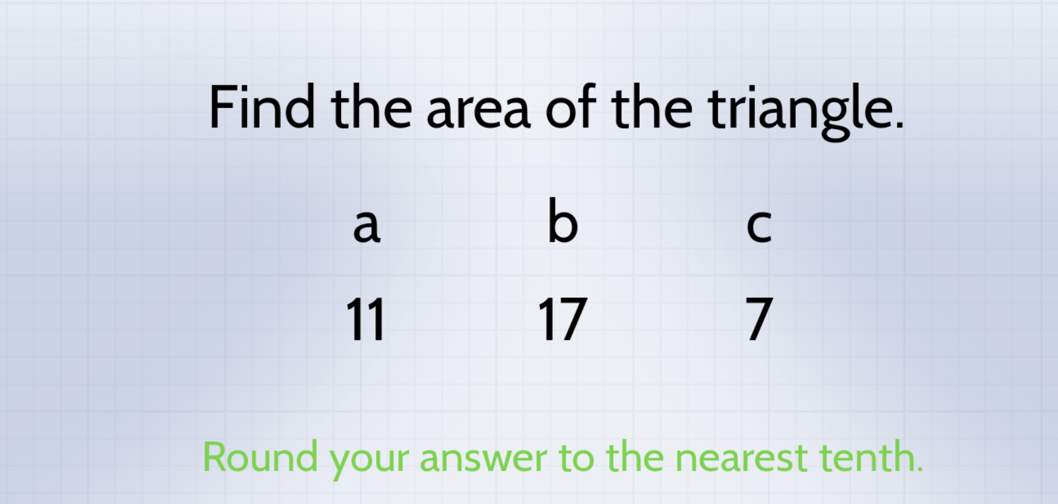 Solved Find the area of the triangle.abC11177Round your | Chegg.com