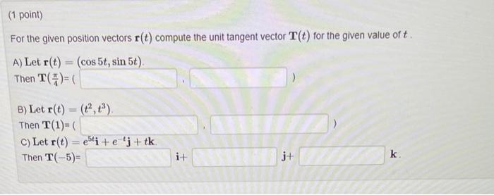 Solved For the given position vectors r(t) compute the unit | Chegg.com