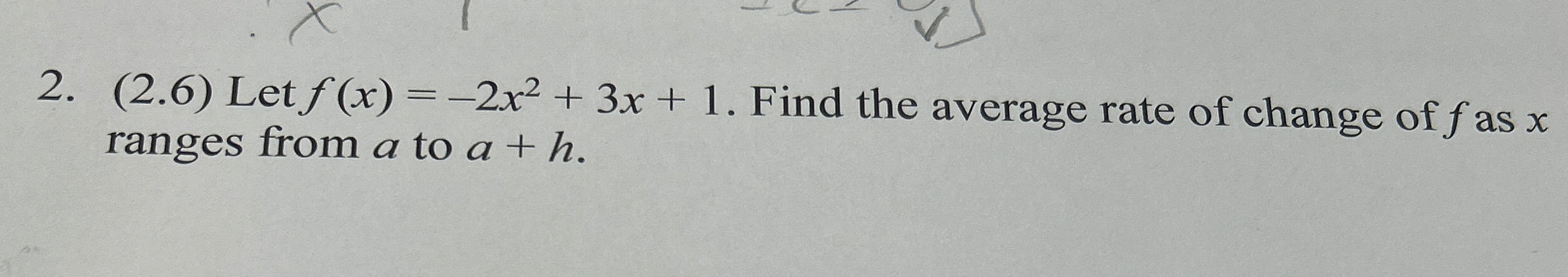 Solved (2.6) ﻿Let f(x)=-2x2+3x+1. ﻿Find the average rate of | Chegg.com